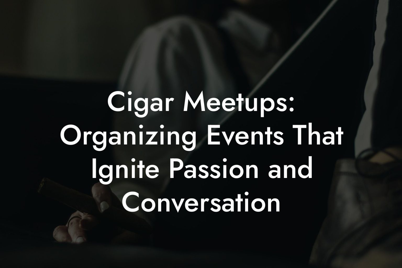 Must-Attend Cigar Events in 2025: Festivals, Tastings, and More ...