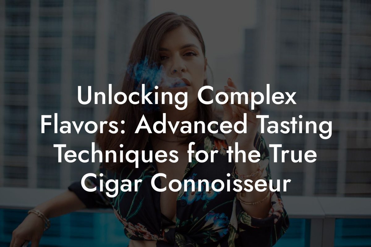 Unlocking Complex Flavors: Advanced Tasting Techniques for the True ... Unlocking Complex Flavors: Advanced Tasting Techniques for the True ...